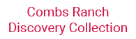 Combs Ranch Discovery Collection